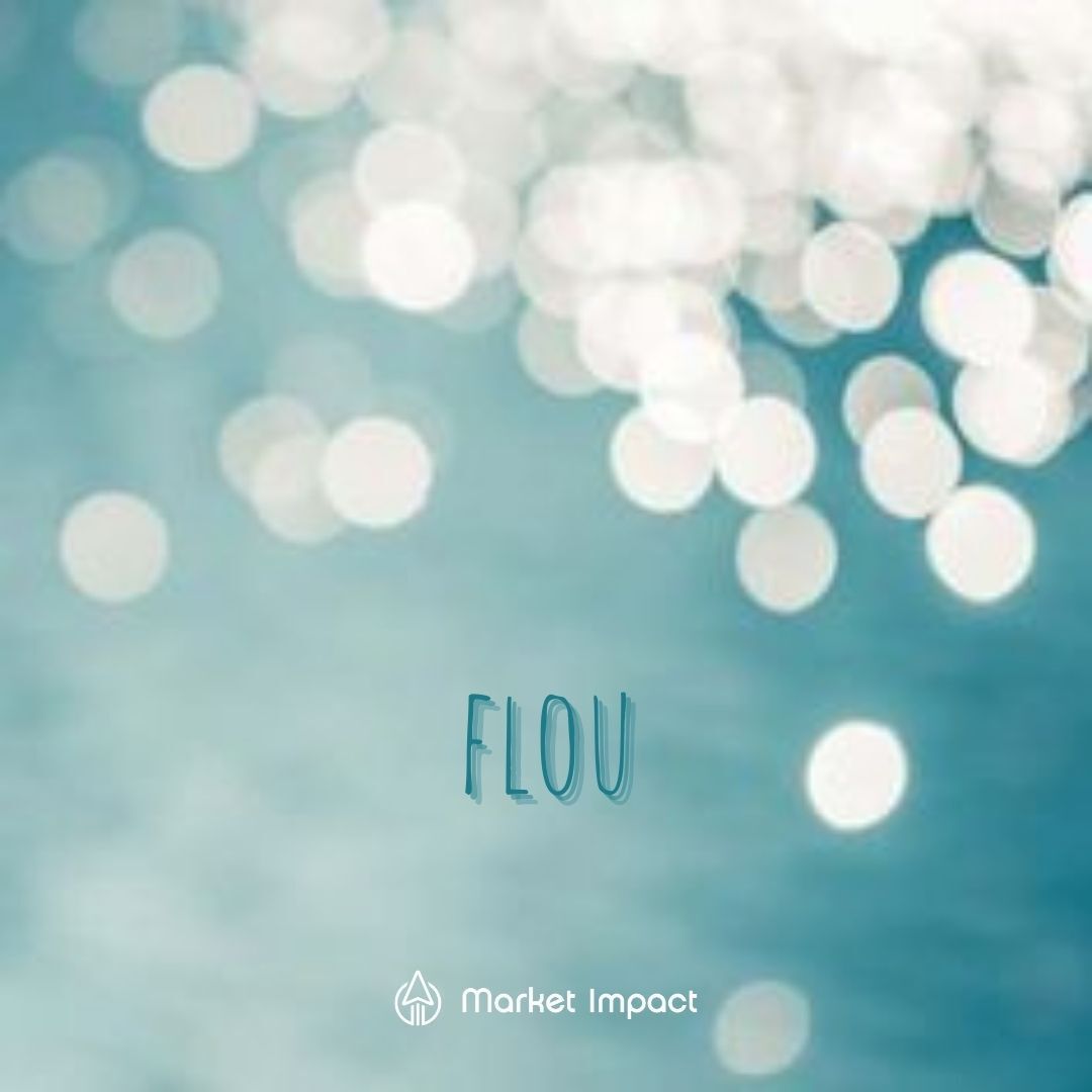 Le flou...