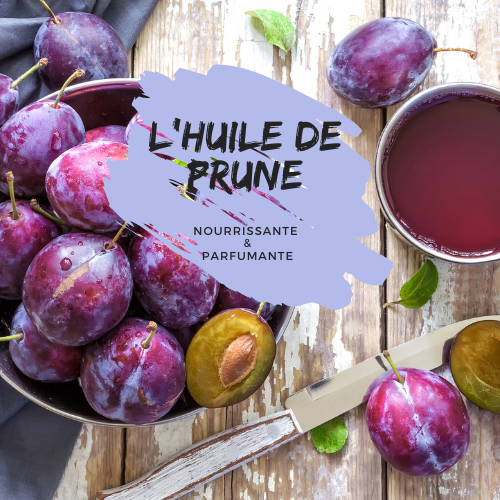 Les prunes ne comptent pas pour des prunes! Découvrez l'huile de PRUNE...