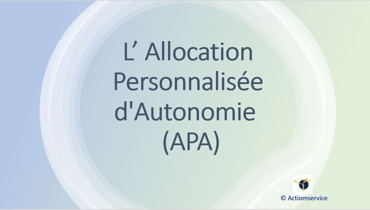 Qu'est ce que l' Allocation Personnalisée d' Autonomie