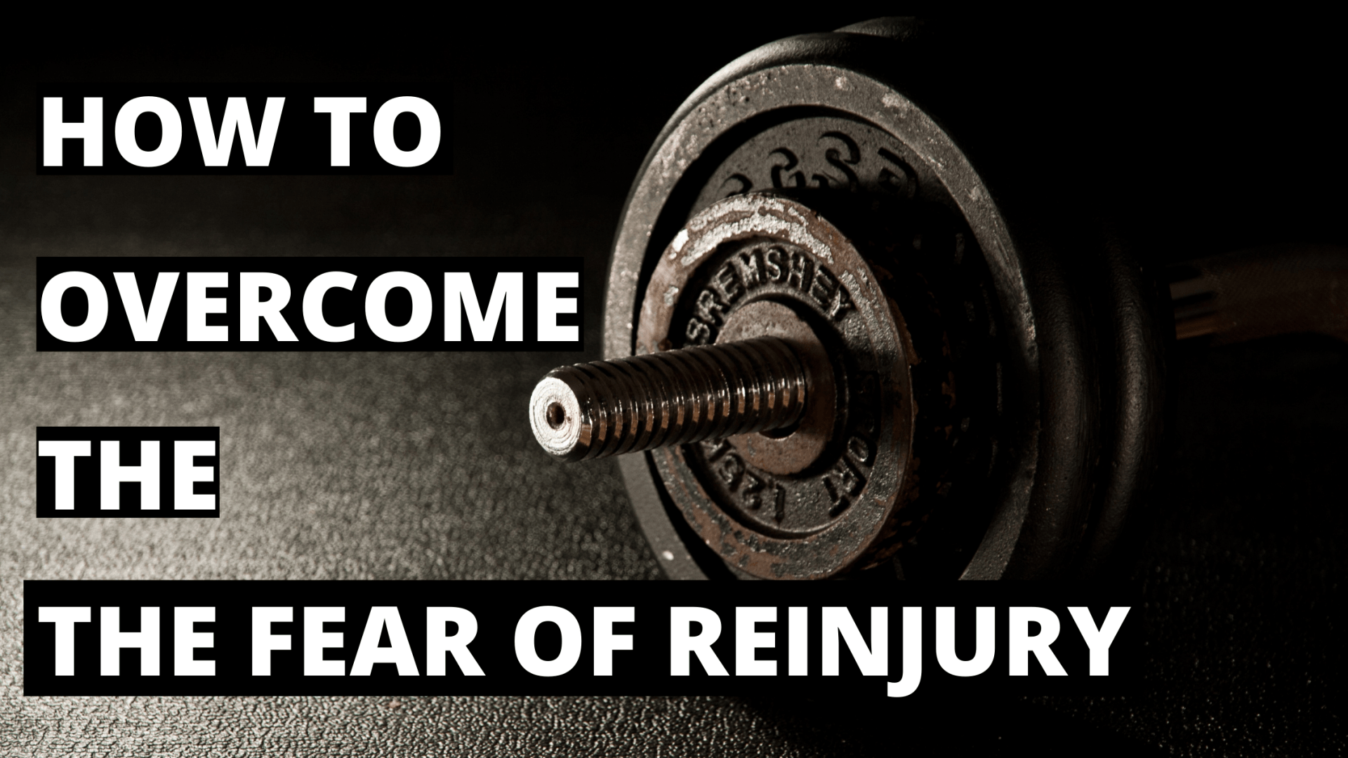 How To Overcome The Fear of Reinjury