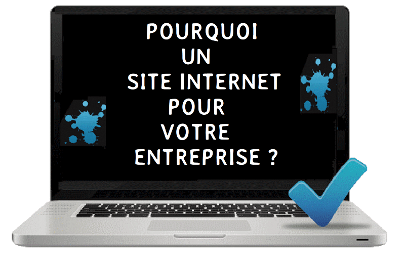 POURQUOI UN SITE INTERNET POUR VOTRE ENTREPRISE